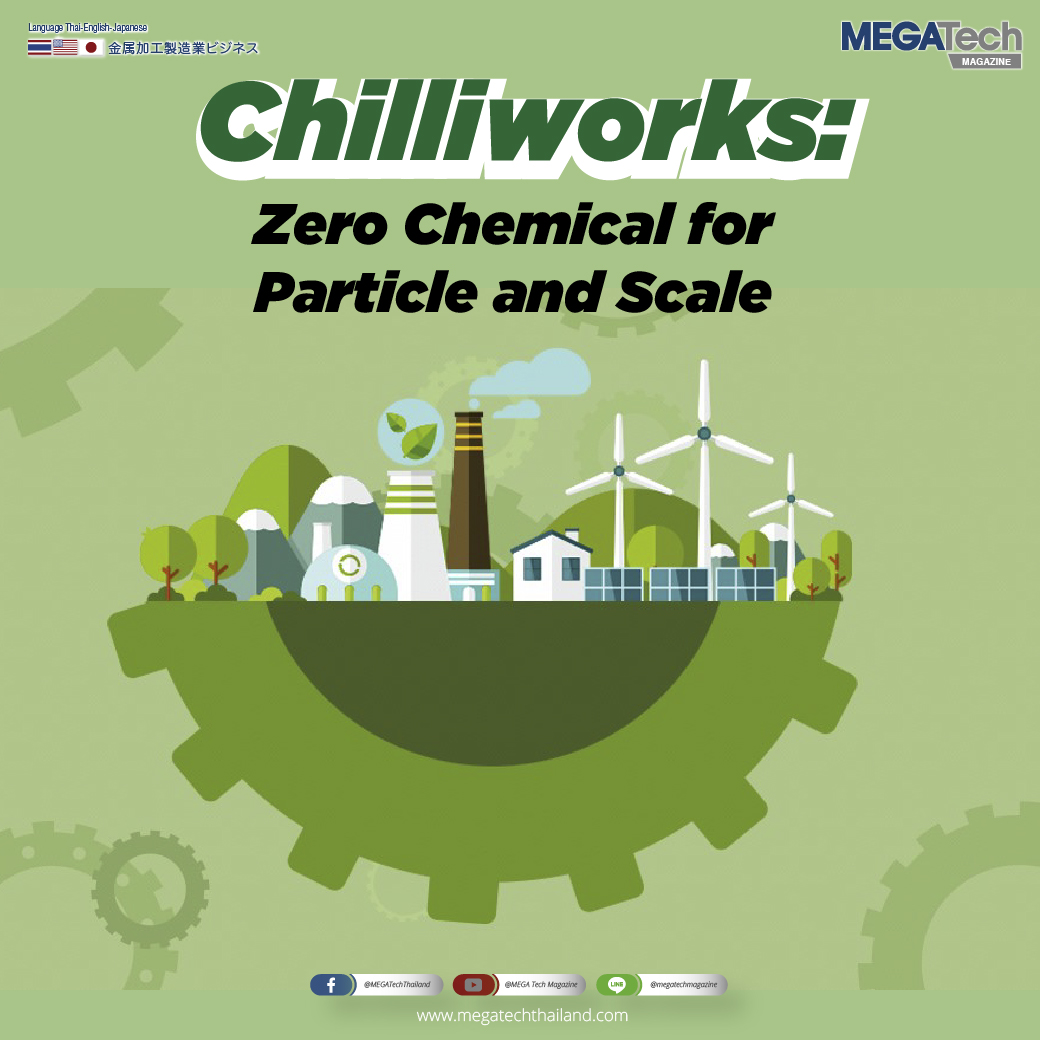 Chilliworks: Zero Chemical for Particle and Scale - Megatech Thailand